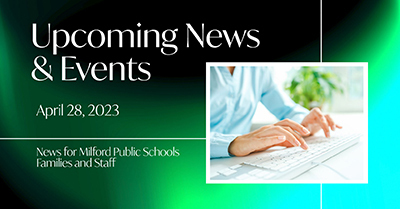 Upcoming News & Events, 4/28 and Beyond | Milford Public Schools